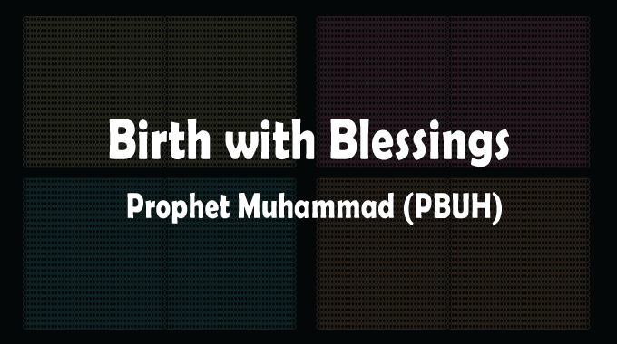 Birth of Prohpet Muhammad (PBUH) with Blessings